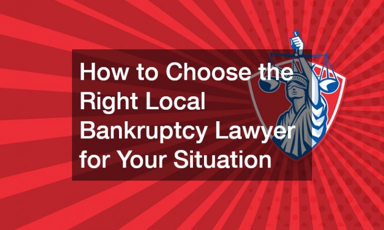 How to Choose the Right Local Bankruptcy Lawyer for Your Situation ...